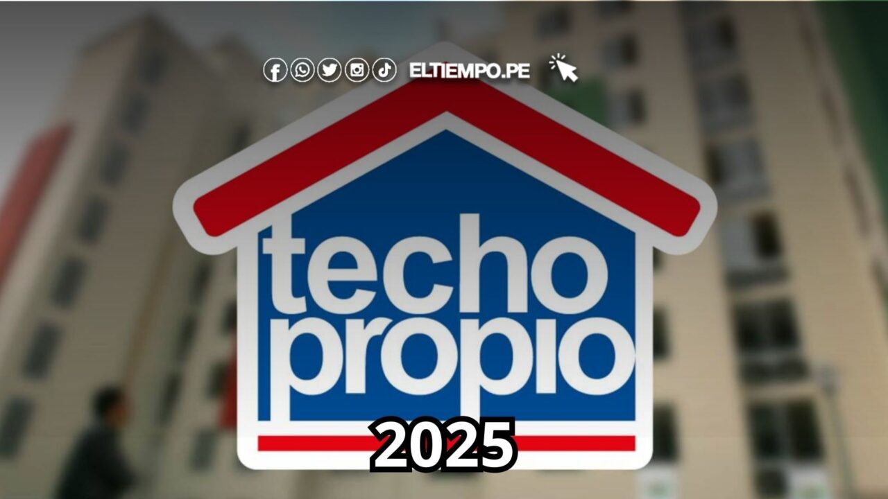 Techo Propio 2025: Conoce todos los requisitos que necesitas para ...